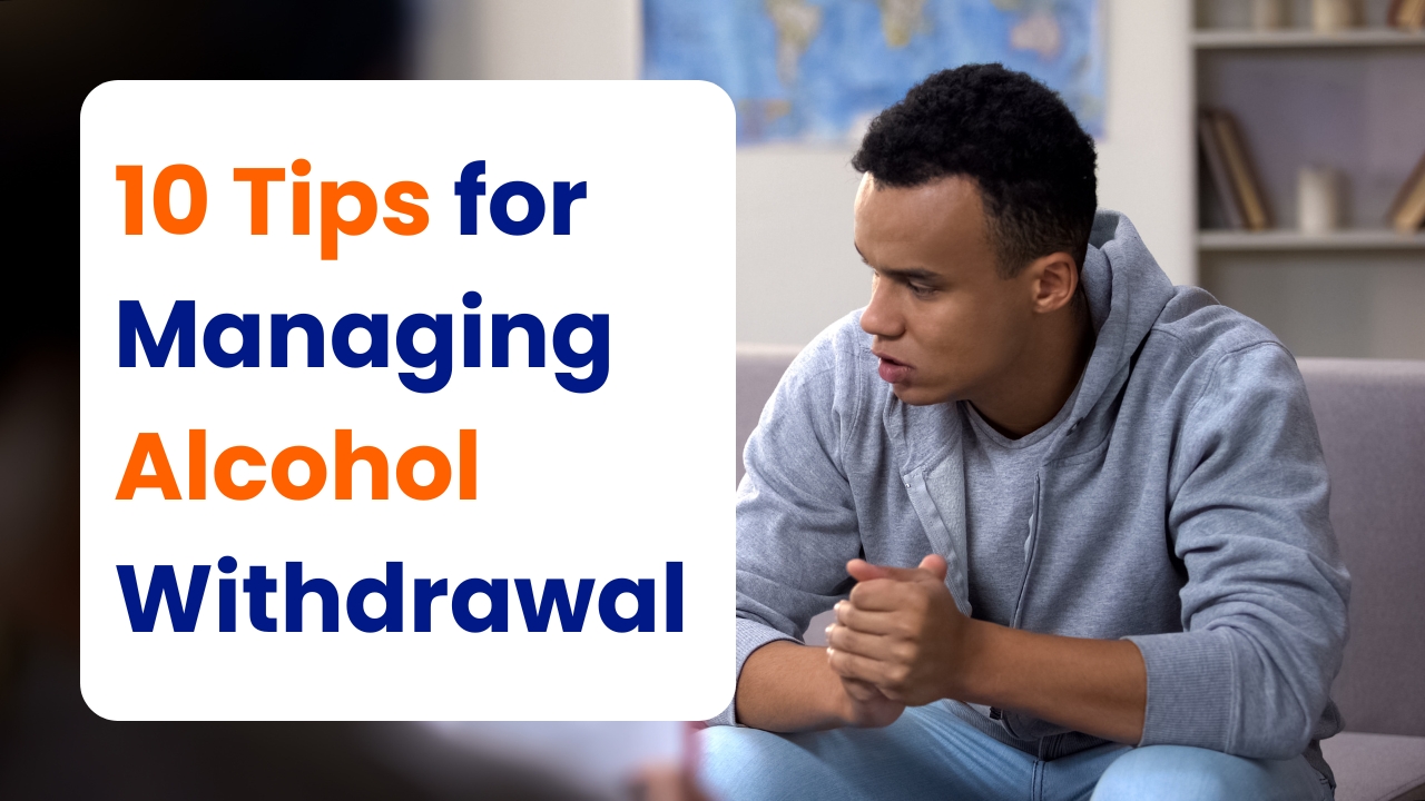 10 Tips for Managing Alcohol Withdrawal - iCare Psychiatry And ...