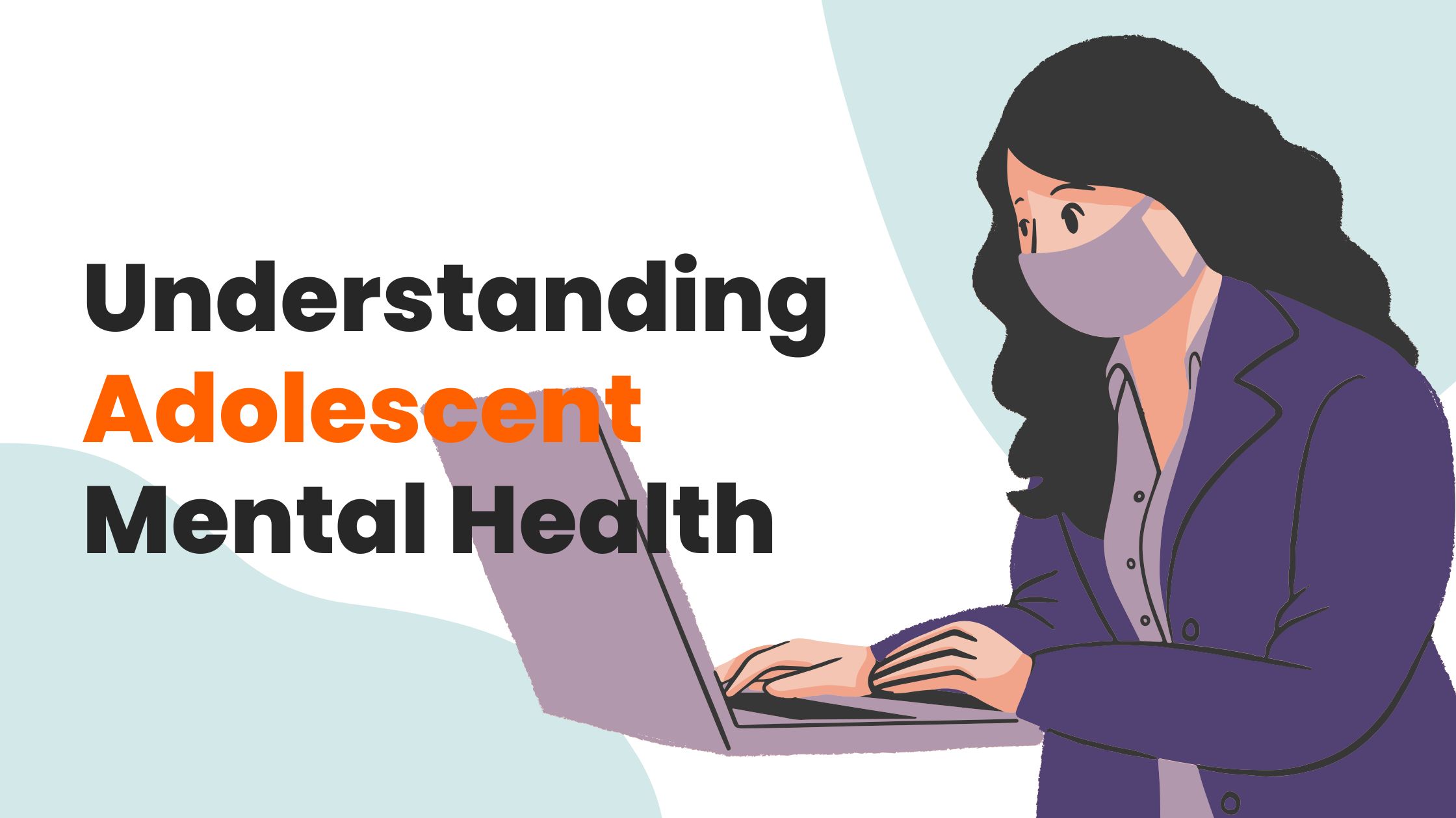 Introduction and Understanding Adolescent Mental Health - iCare ...