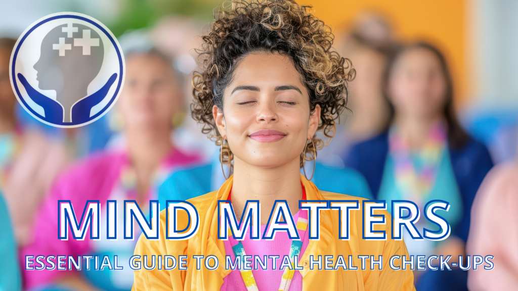 Mind Matters: The Essential Guide to Mental Health Check-Ups for a ...